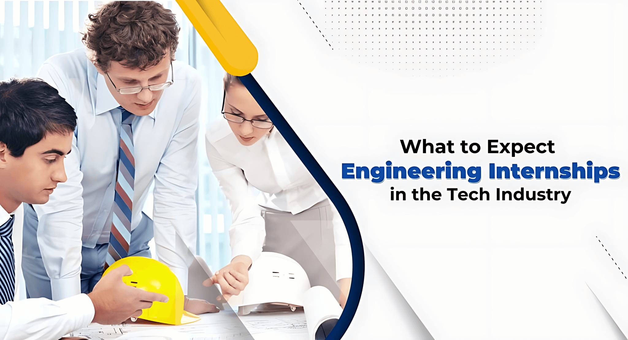 Engineering Internships in the Tech Industry: What to Expect