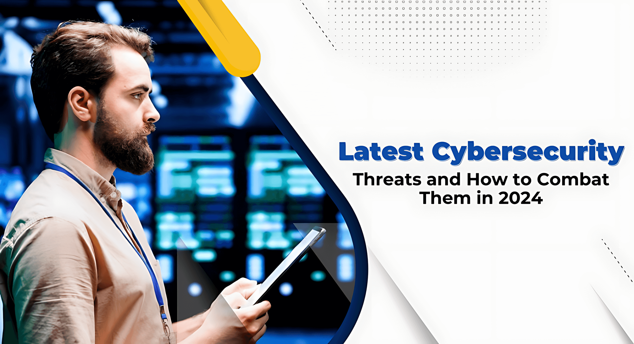 Latest Cybersecurity Threats and How to Combat Them